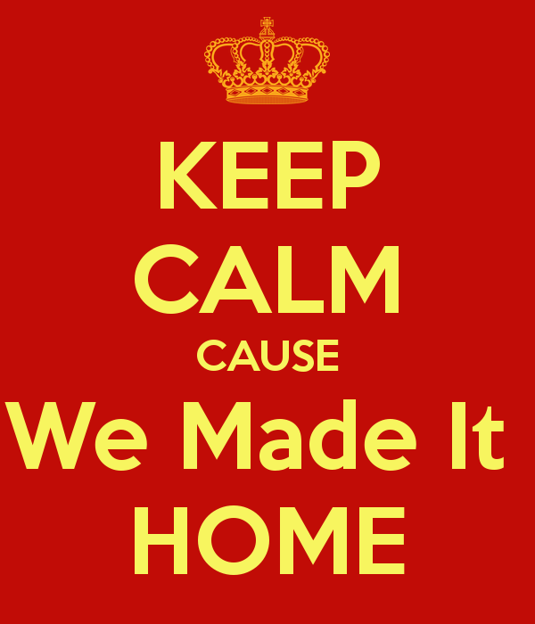 keep-calm-cause-we-made-it-home | MaryOut and About